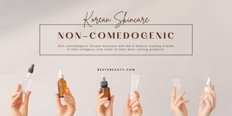 Non-comedogenic Korean Skincare Routines & The Best 5 Brands